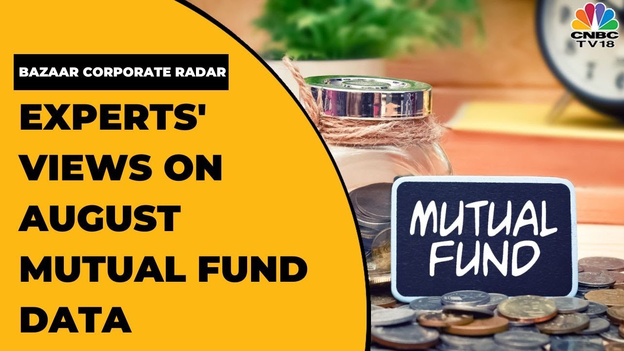 Swarup Mohanty & Manoj Nagpal's Views On August Mutual Fund Data | Bazaar Corporate Radar - YouTube