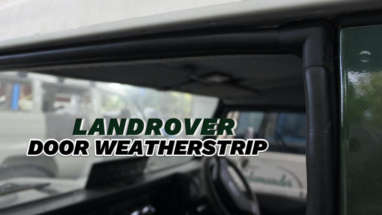 LAND ROVER Defender 90 110 130 door rubber weatherstrip seal installing ...