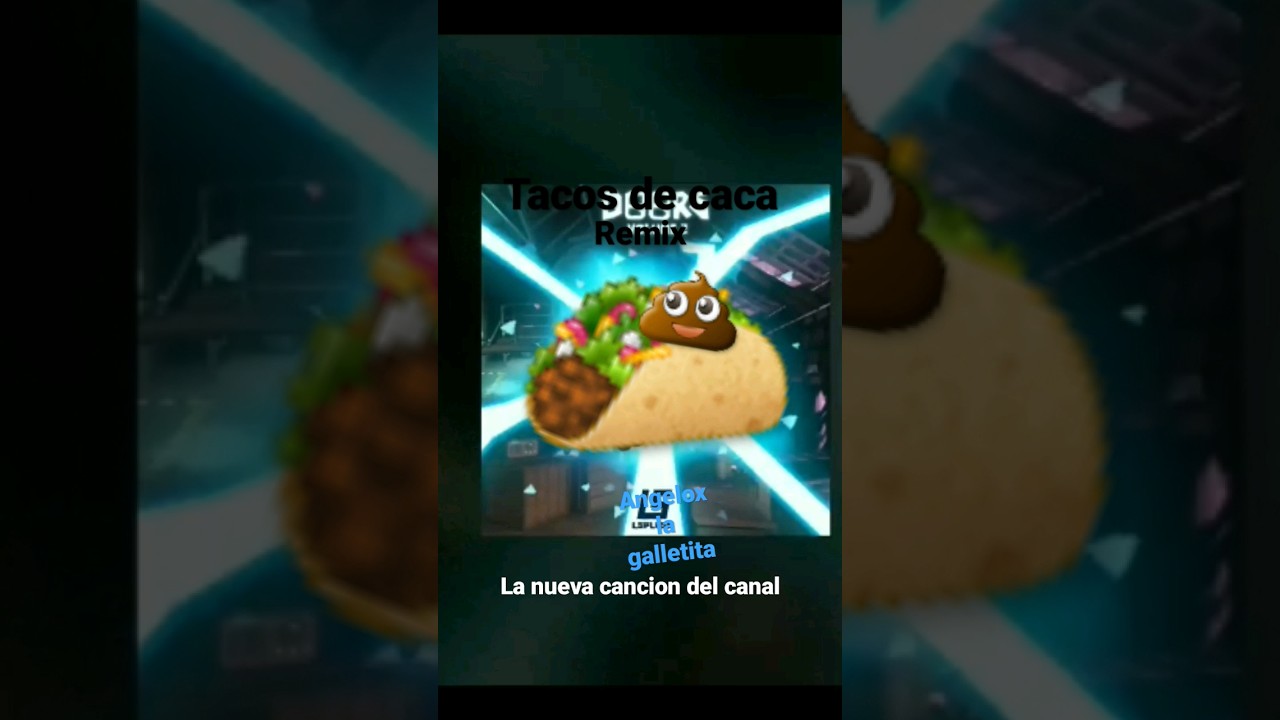 la nueva cancion del canal tacos de caca remix - YouTube
