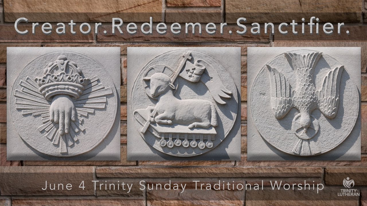 06042023 - Traditional Worship : Trinity Sunday - Creator.Redeemer ...