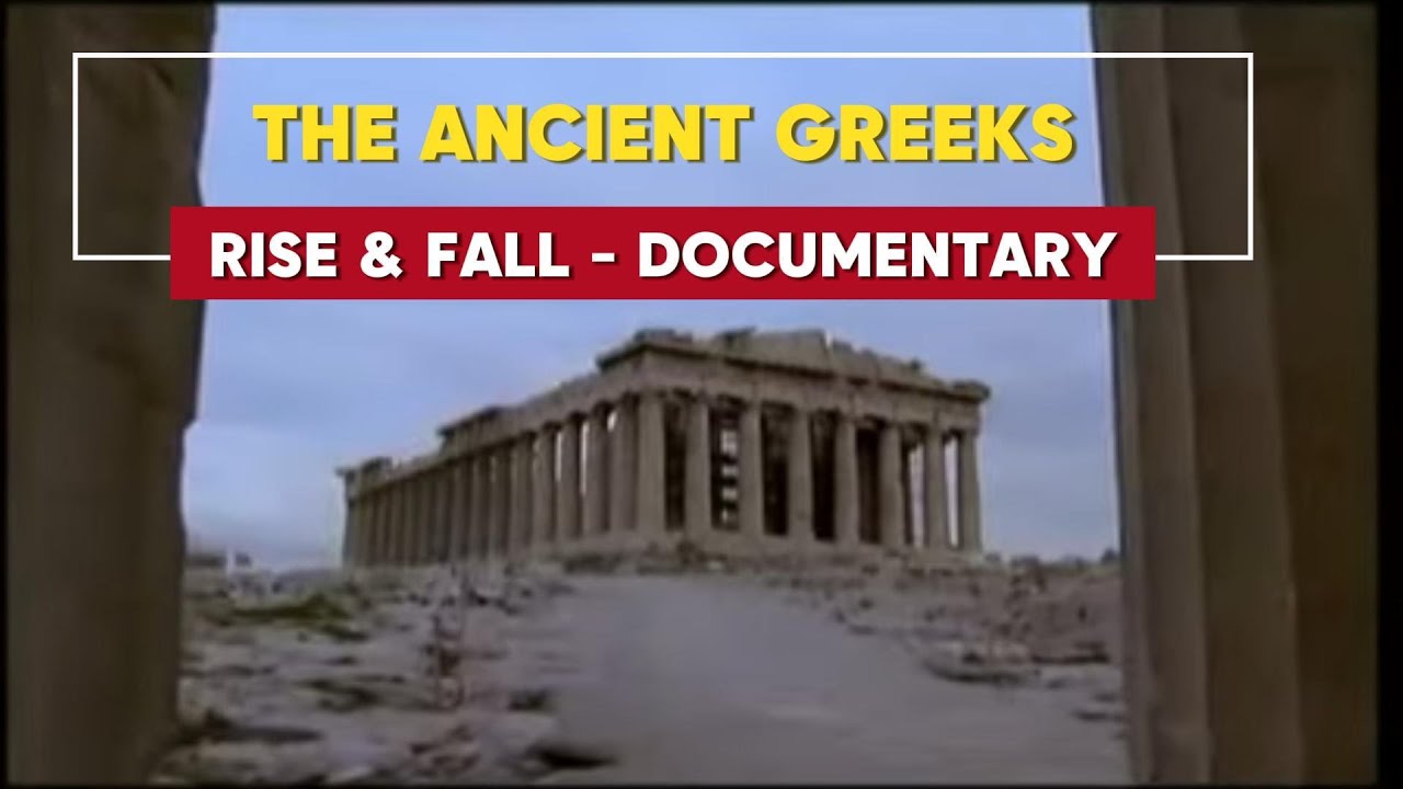 The Ancient Greeks: RISE & FALL OF Civilization - YouTube