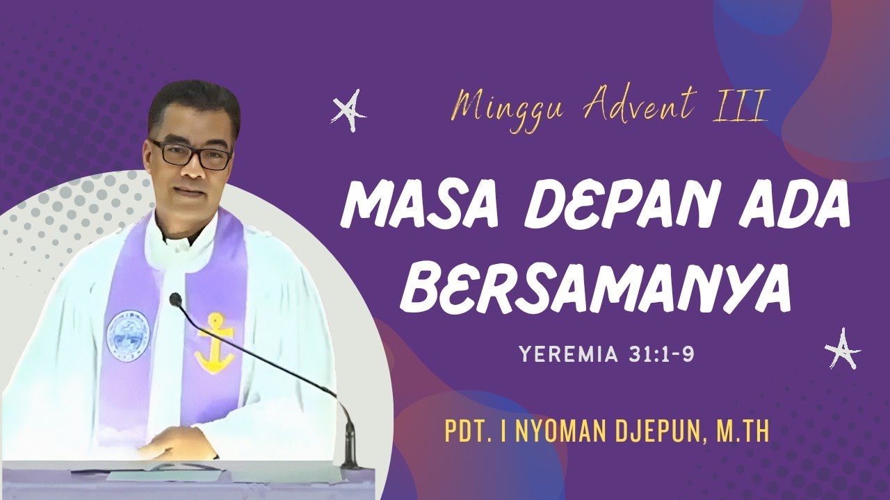 Khotbah Minggu Advent III - Yeremia 31:1-9 | Pdt. I Nyoman Djepun, M.Th - YouTube