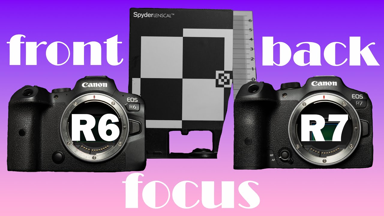 Front et back focus sur les Canon R6 et R7 : mythe ou réalité ?! - YouTube