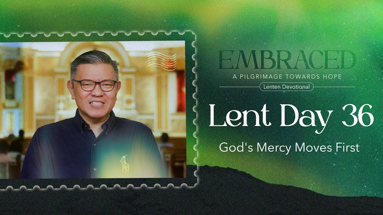 LENT DAY 36: God's Mercy Moves First - YouTube