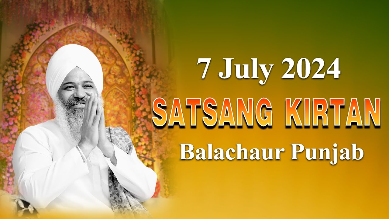 Live || Balachaur Punjab | Satsang Kirtan | 7-July -2024 || Sant ...
