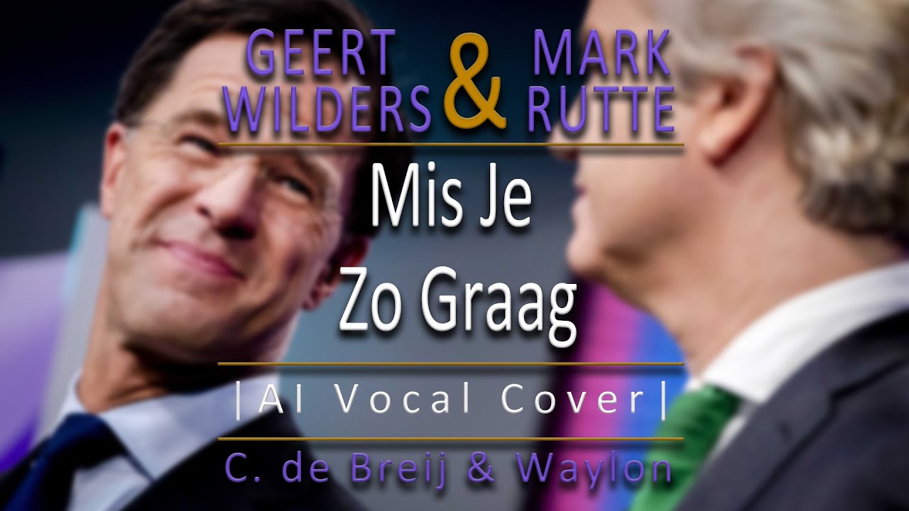 Mis Je Zo Graag - Geert Wilders & Mark Rutte (AI Vocal Cover | C. De ...