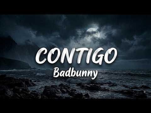 Bad Bunny-CONTIGO {Lyrics Video}
