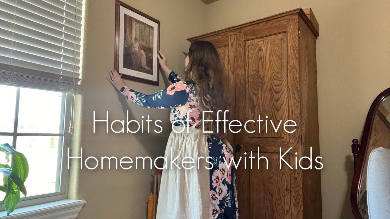 7 Habits of Effective Homemakers with Kids! - YouTube