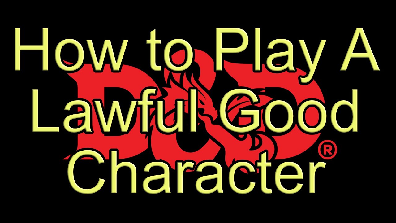 How to Play a Lawful Good Character - YouTube