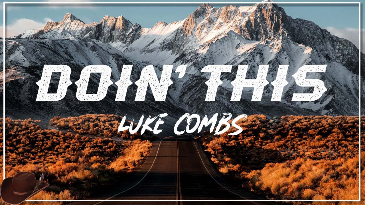Luke Combs - Doin' This (Lyrics) - YouTube