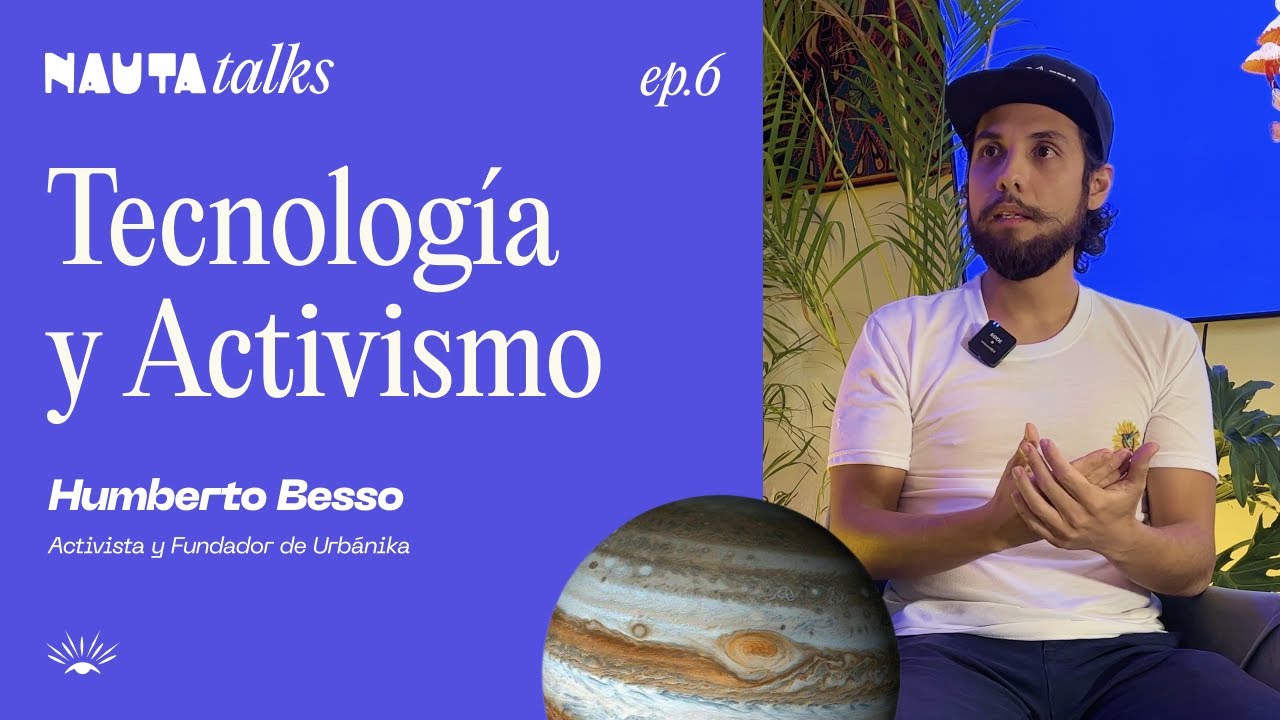 Humberto Besso: Activismo y Tecnología | Nauta Talk 6 - YouTube