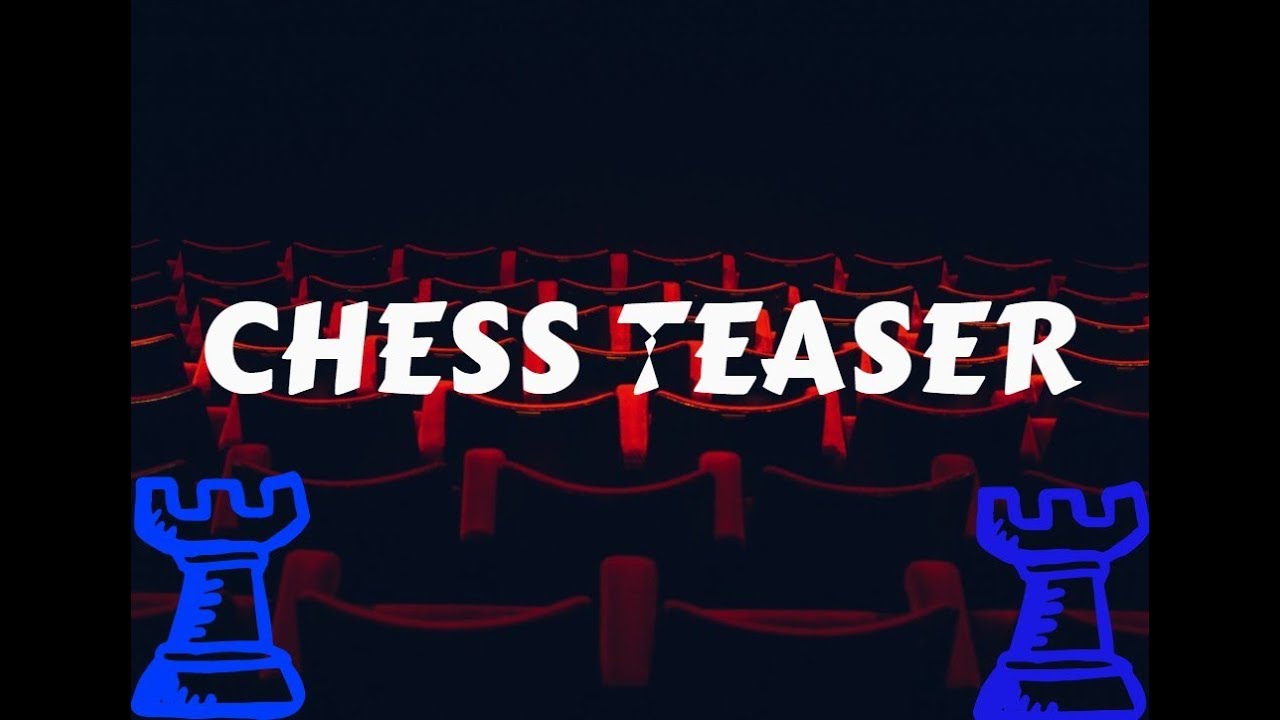 TOP CHESS TEASER!!!!! - YouTube