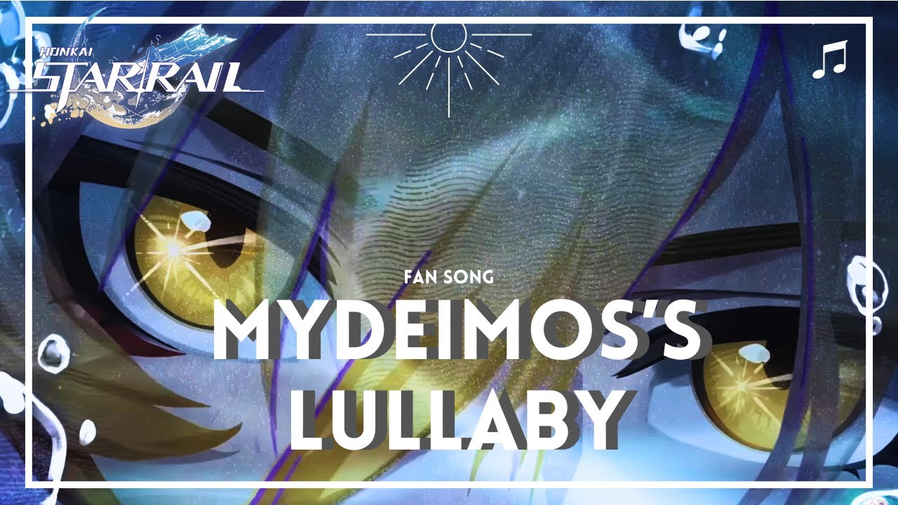 【Honkai Star Rail Fan Song】Mydeimos's Lullaby #MydeiUnleashed # ...