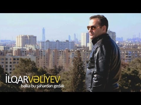 İlqar Veliyev - Belke Bu Şeherden Gedek