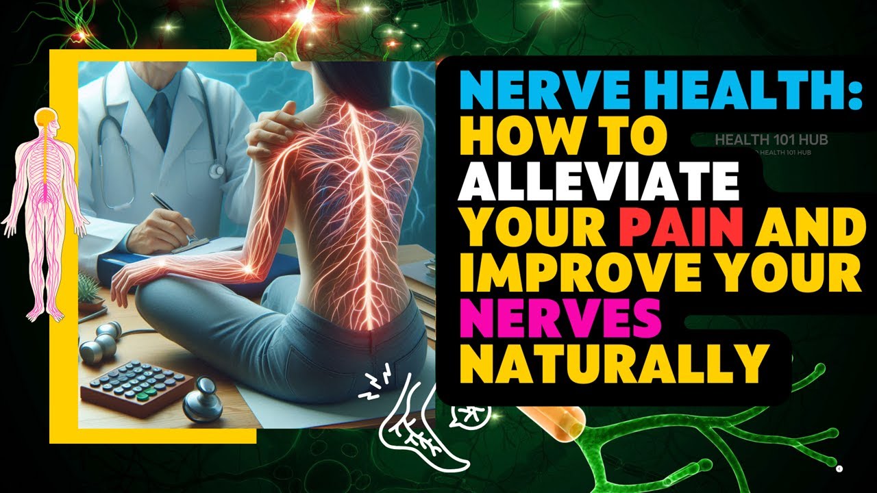 Nerve Health: How to Alleviate Pain and Improve Your Nerves Naturally ...