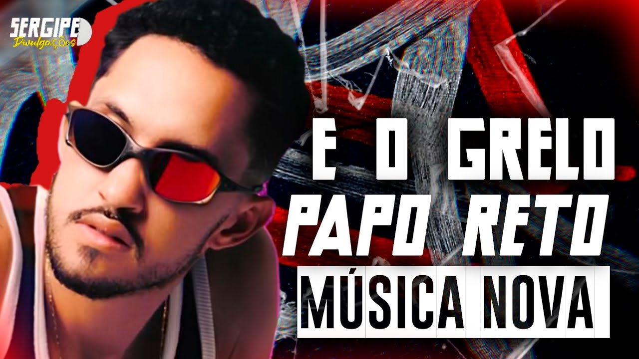 PAPO RETO É O GRELO -MUSICA NOVA - YouTube