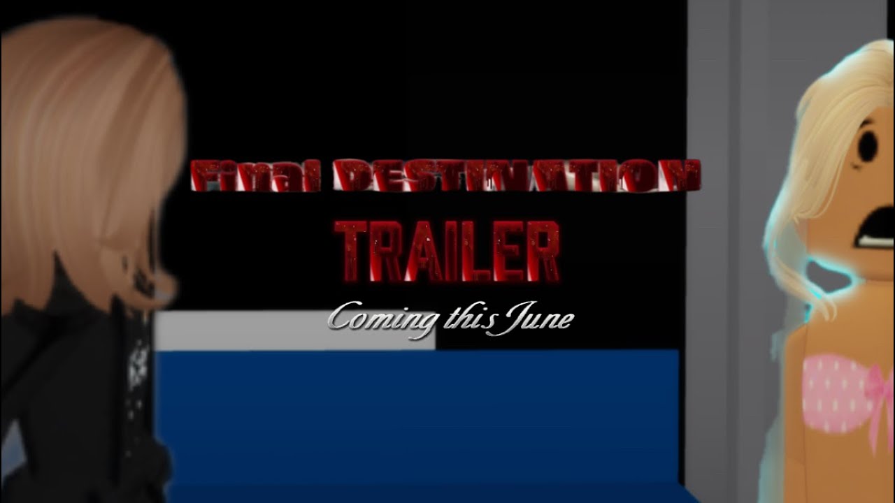 Final DESTINATION ROBLOX EDITION ~official trailer ~ coming this June ...