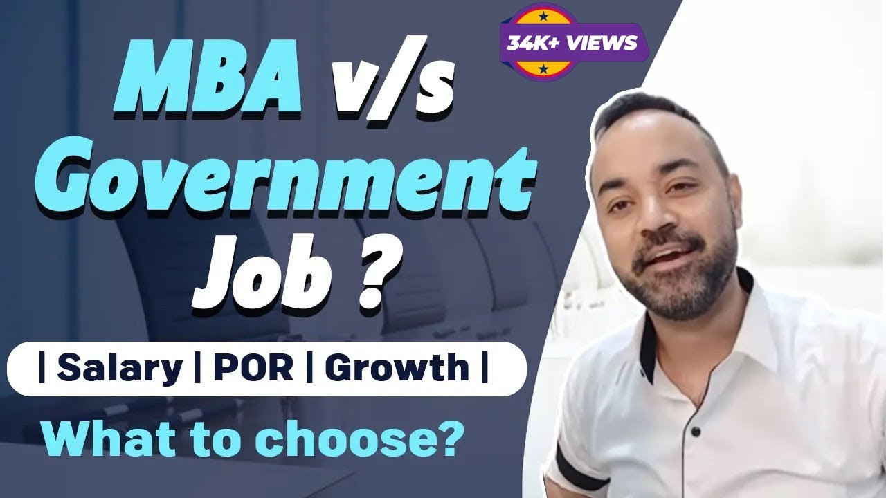 MBA v/s Government Job ? | salary | POR | Growth | What to choose ...