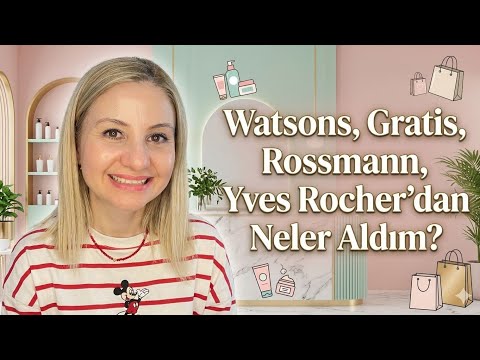Watsons, Gratis, Rossmann ve Yves Rocher’dan Neler Aldım? 🛍️