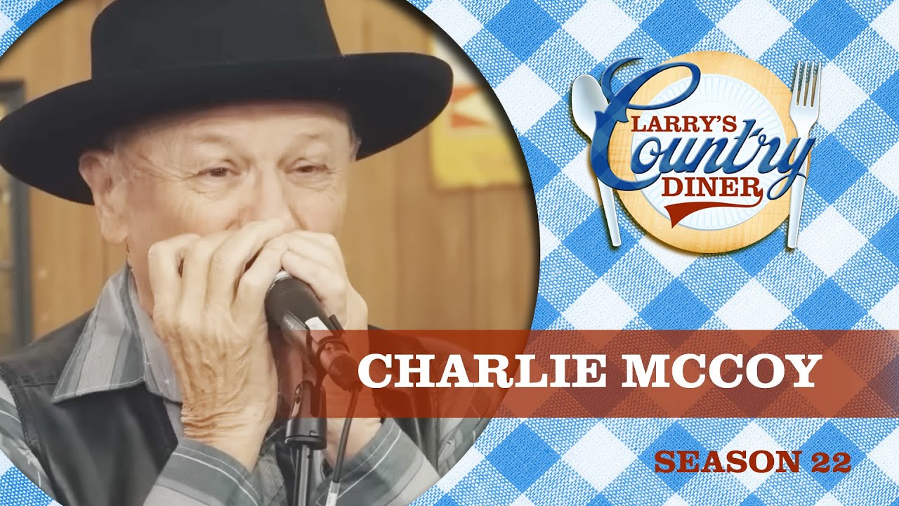 CHARLIE MCCOY on LARRY'S COUNTRY DINER Season 22 | FULL EPISODE - YouTube