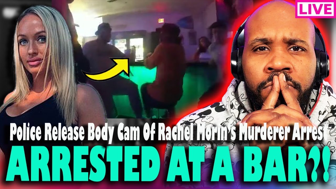 ARRESTED AT A BAR?! Police Release Body Cam Of Rachel Morin Murderer's ...