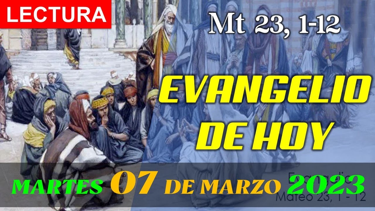 LECTURA DEL SANTO EVANGELIO SEGÚN SAN MATEO 23, 1-12 hoy martes 07 de ...