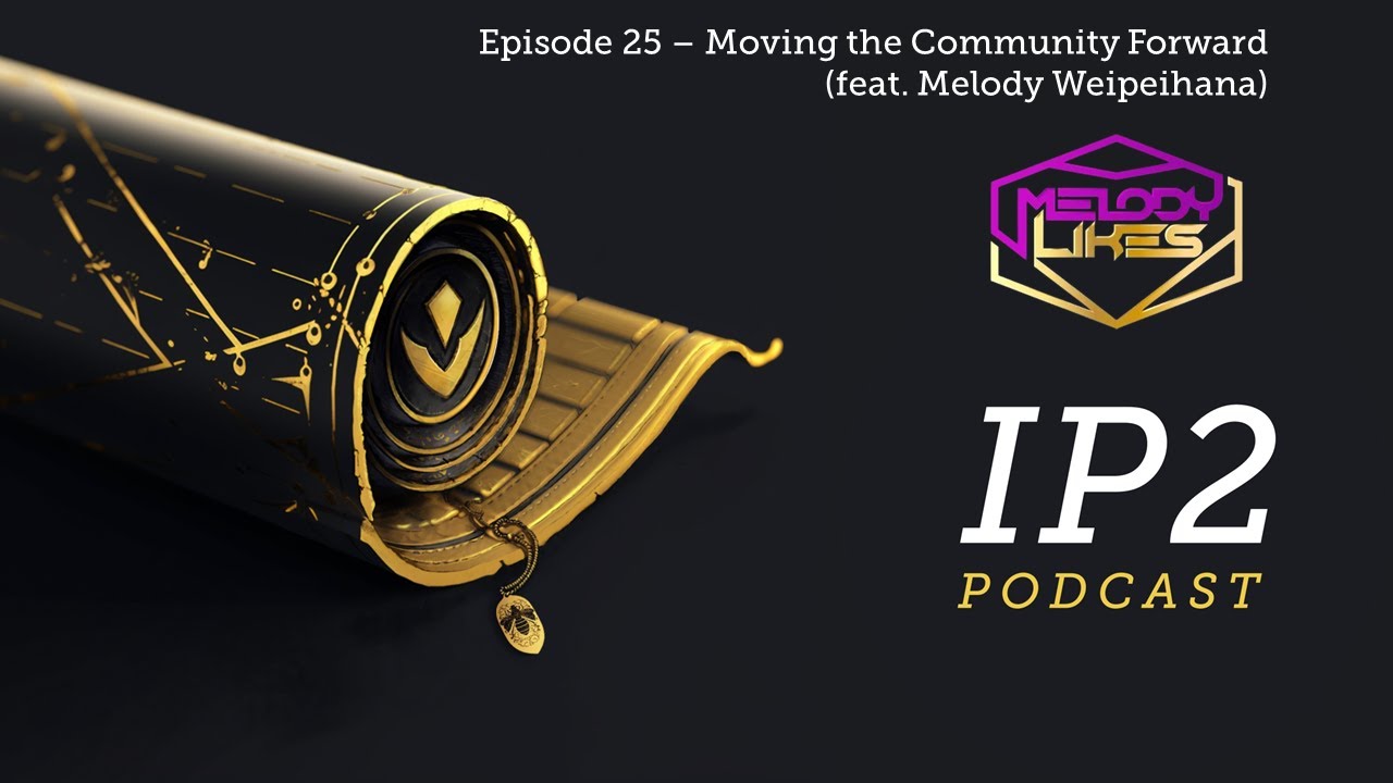 IP2 Podcast Episode 25 - Moving the Community Forward (feat. Melody ...
