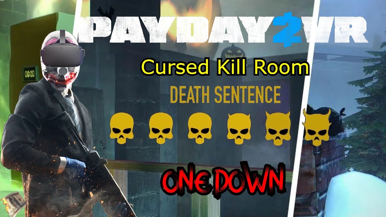 Payday 2 VR Cursed Kill Room (Death Sentence / one down) - YouTube