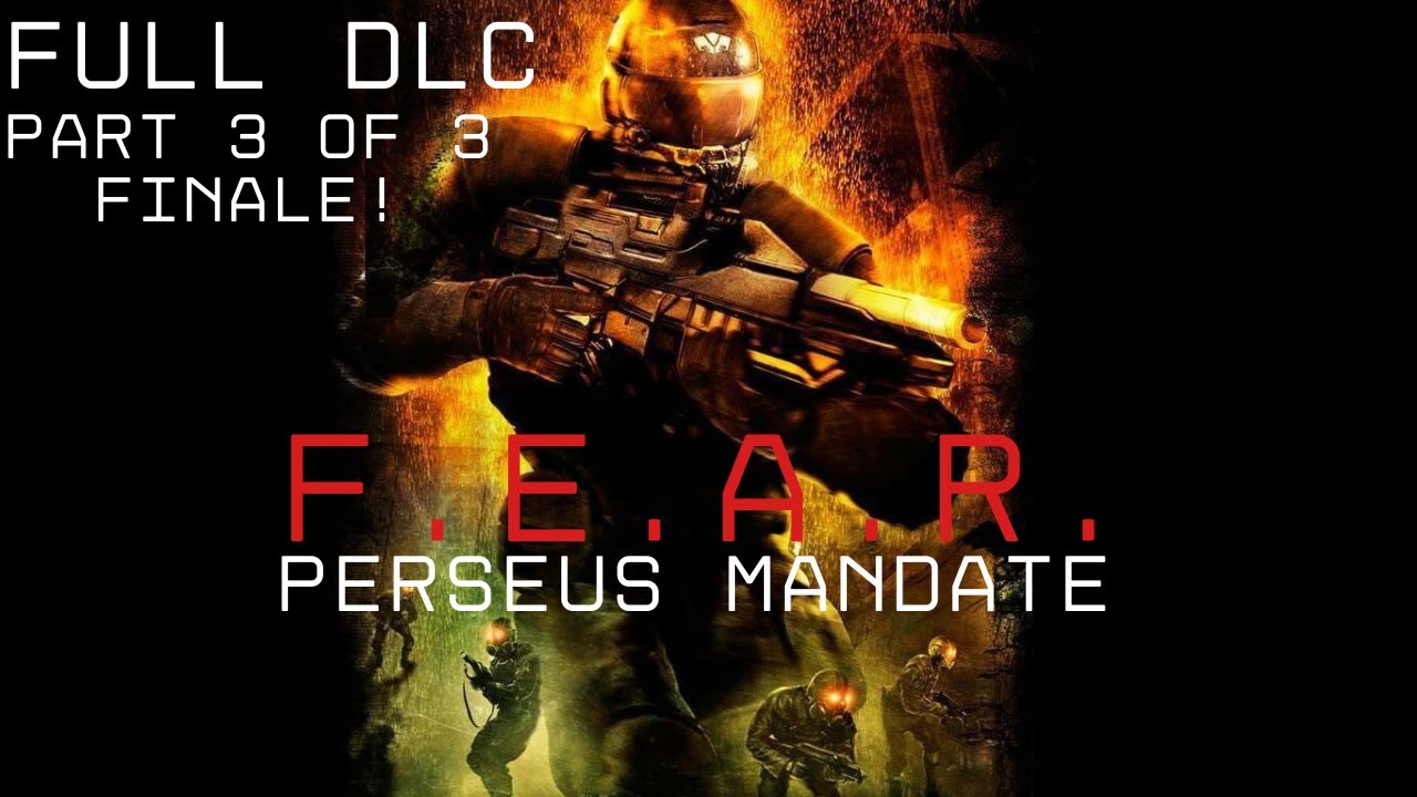 F.E.A.R. Perseus Mandate Part 3 of 3 FINALE! FULL DLC - YouTube