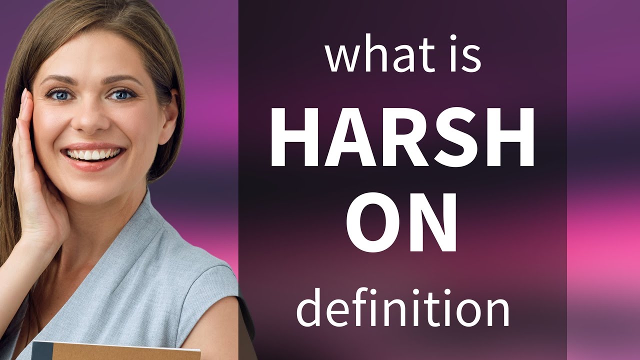 Harsh on — what is HARSH ON meaning - YouTube