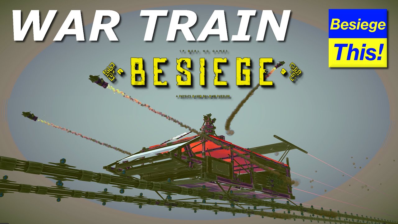 Besiege: War Trains, Droids, Advanced Walkers & More! | let's play ...