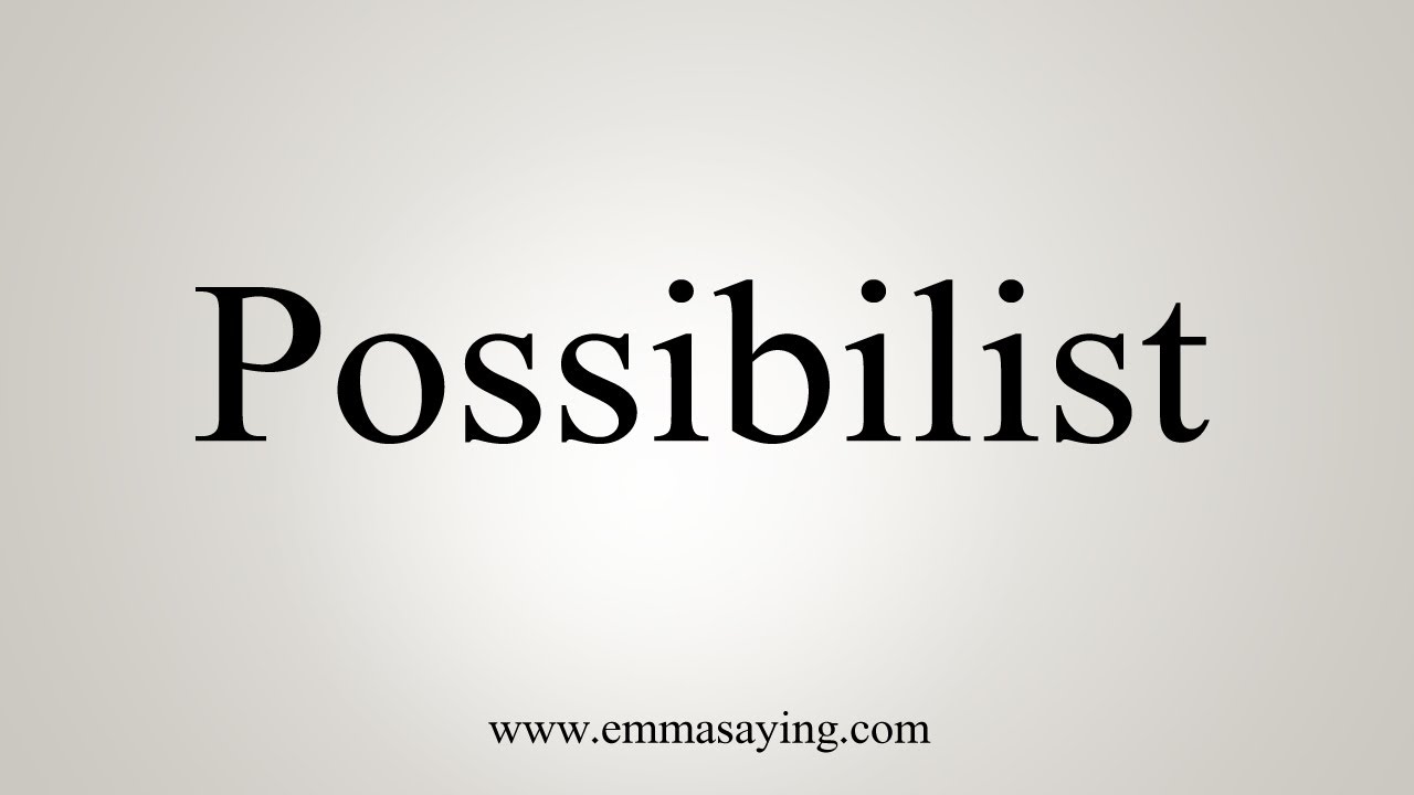 How To Say Possibilist - YouTube