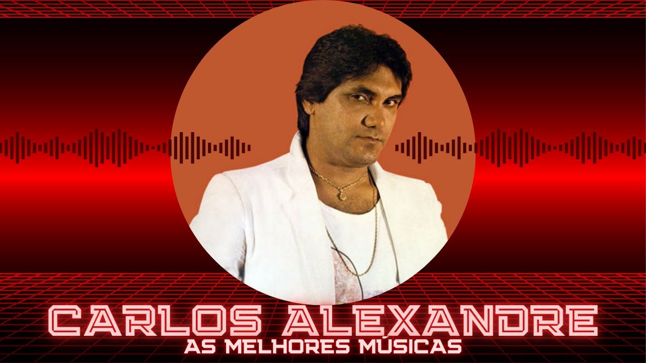 Carlos Alexandre As Melhores Músicas - YouTube