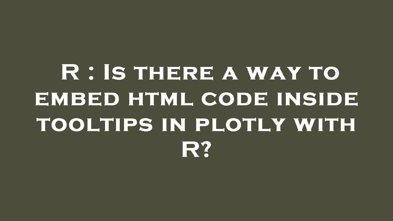 R Is There A Way To Embed Html Code Inside Tooltips In Plotly With R R Is There A Way To Embed Html Code Inside Tooltips In Plotly With R