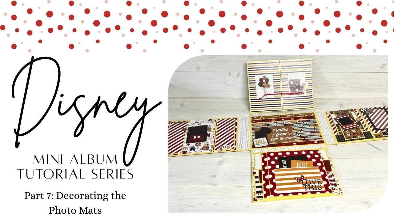 Disney Mini Album Tutorial Series Part 7: Decorating the Photo Mats ...