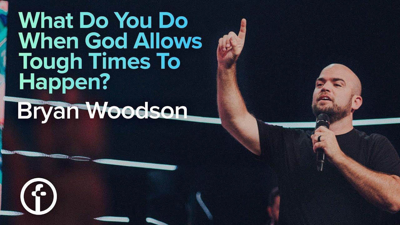 What Do You Do When God Allows Tough Times To Happen? | Pastor Bryan ...