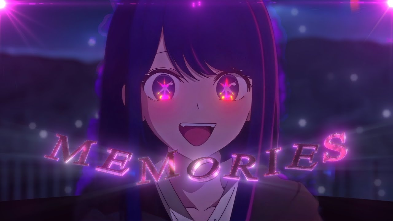「Memories 💞」Oshi No Ko「AMV/EDIT」 - YouTube