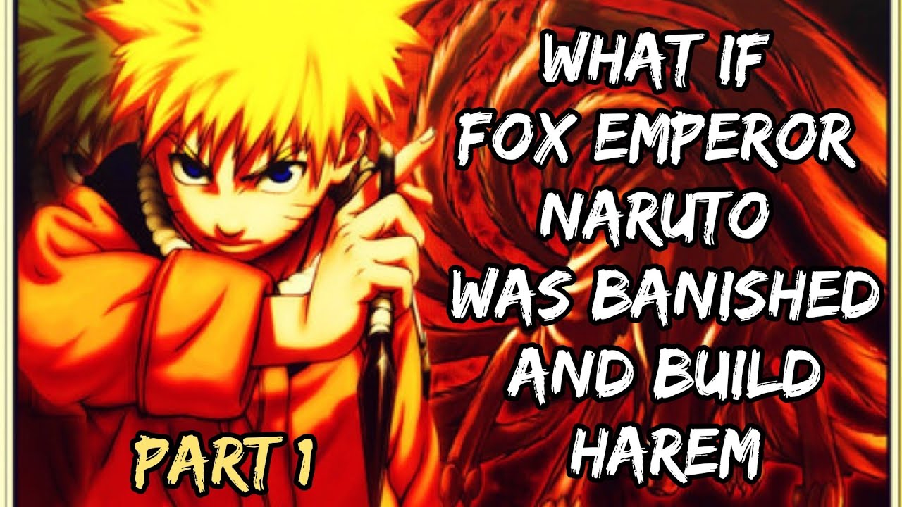What if Fox Emperor Naruto Was Banished And Build Harem/Part 1 - YouTube