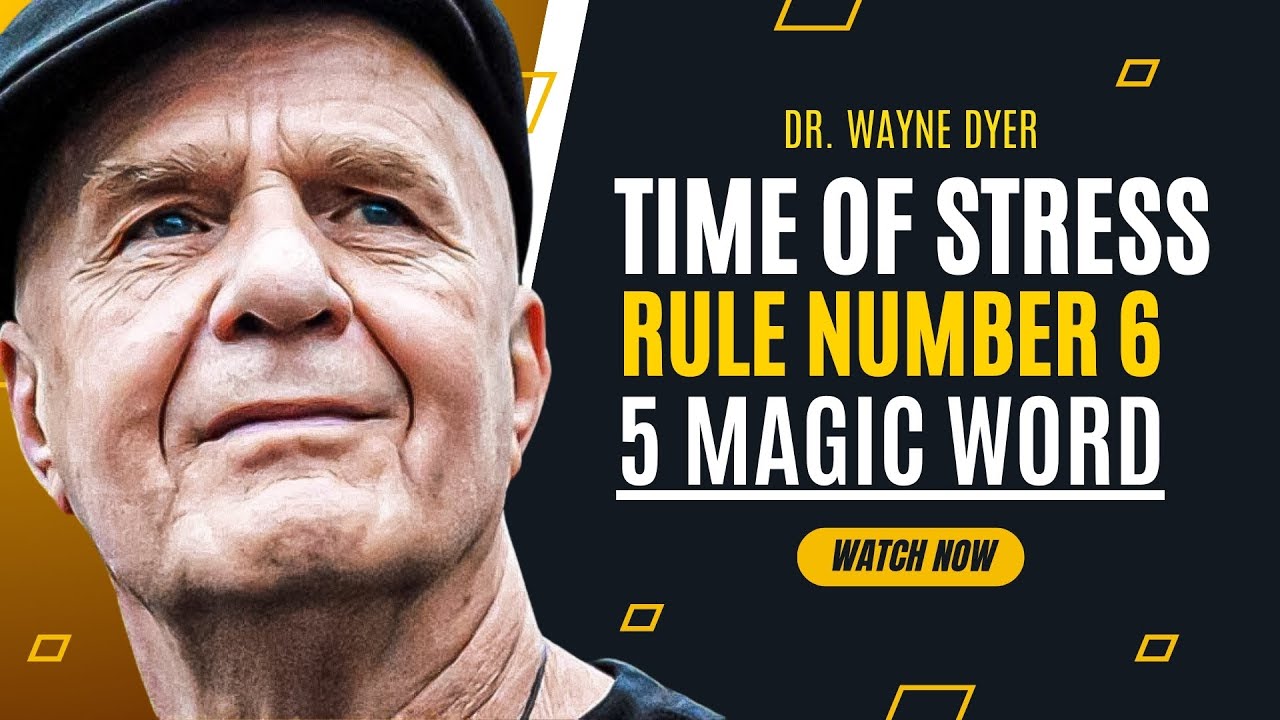 In Times Of Stress, Remember Rule Number 6 & The 5 Magic Words | Wayne ...