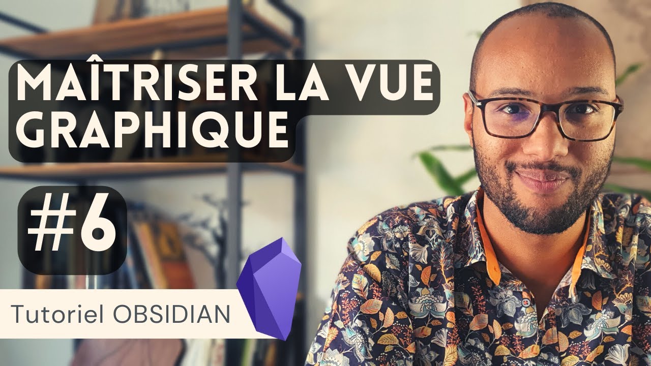 Tutoriel Obsidian #6 Maîtriser la vue graphique - YouTube
