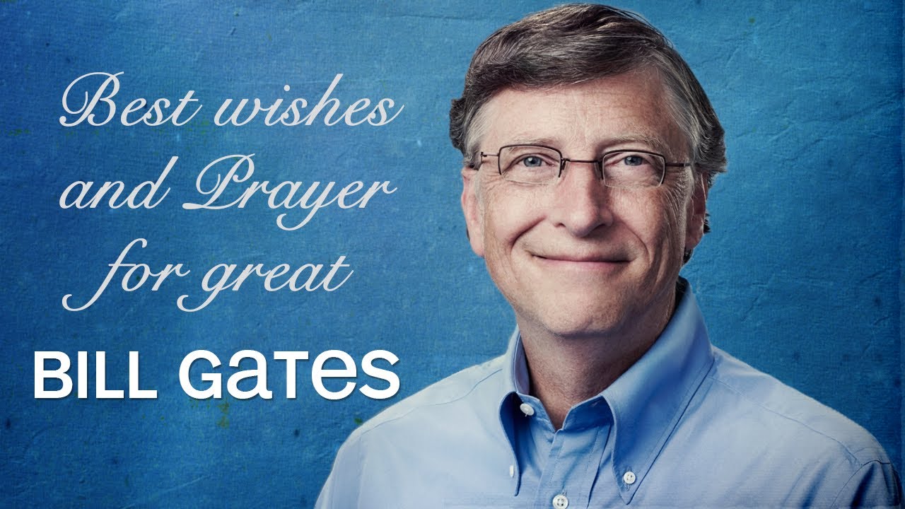 BEST WISHES AND PRAYER FOR MR. BILL GATES - YouTube