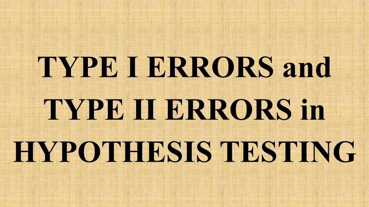 TYPE I ERRORS and TYPE II ERRORS in HYPOTHESIS TESTING - YouTube