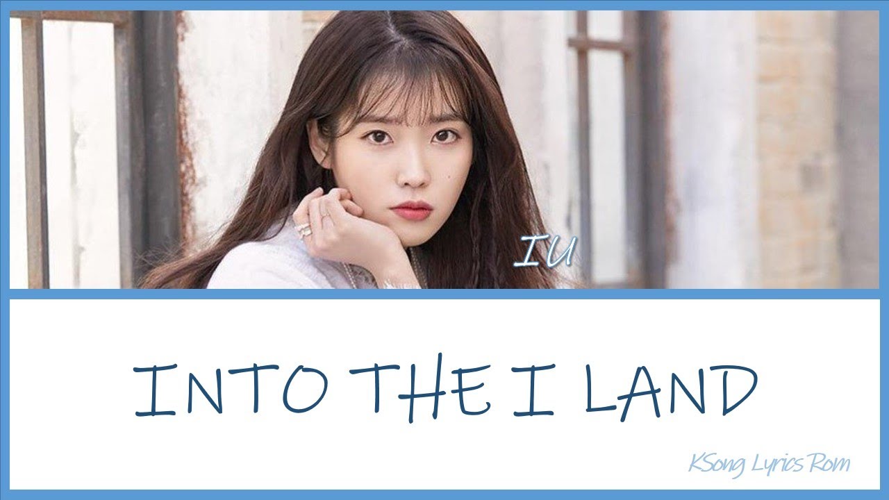 INTO THE I LAND BY IU (Lyrics) [Color Coded Rom] - YouTube