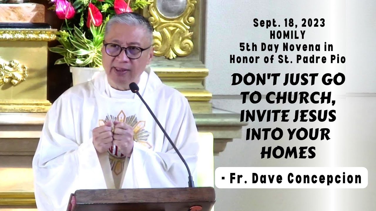 DON'T JUST GO TO CHURCH, INVITE JESUS INTO YOUR HOMES - Homily by Fr ...
