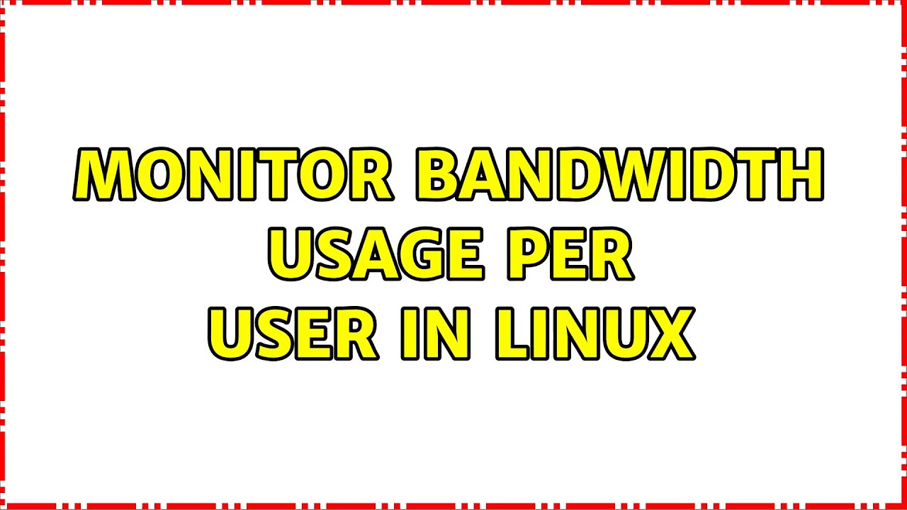 Monitor bandwidth usage per user in linux - YouTube