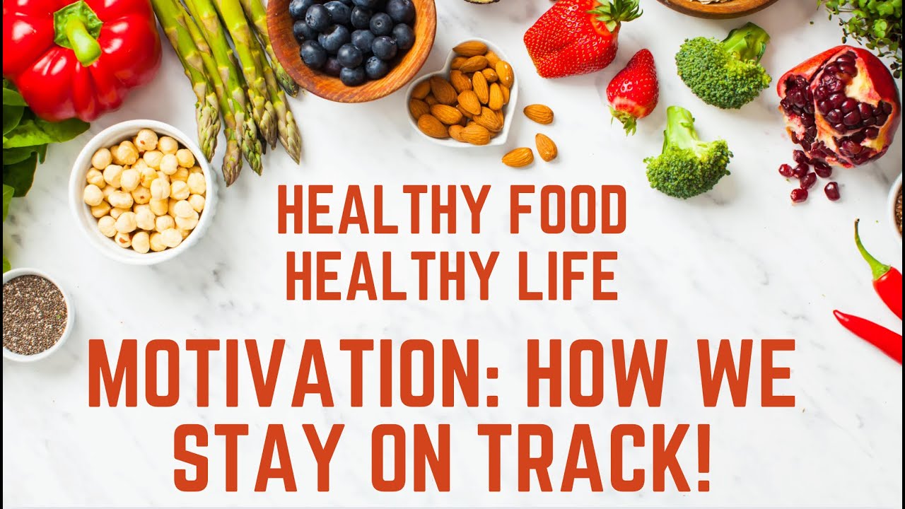 HEALTHY FOOD, HEALTHY LIFE: MOTIVATION!!! HOW WE STAY ON TRACK AND KEEP ...