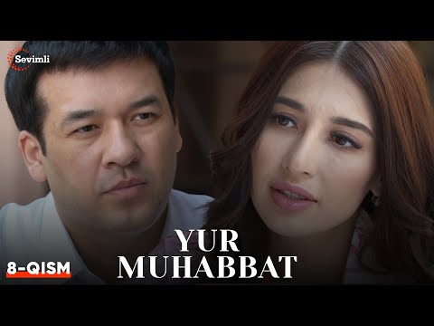 Yur muhabbat 8-qism (Yangi milliy serial ) | ЮР МУҲАББАТ 8-қисм (Янги миллий сериал )