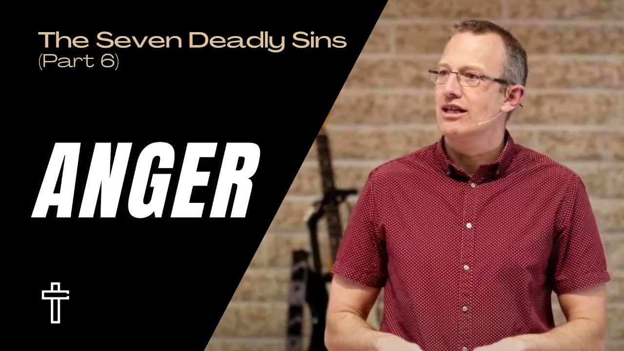 Anger | The Seven Deadly Sins (Part 6) | Pastor Kris Duerksen - YouTube