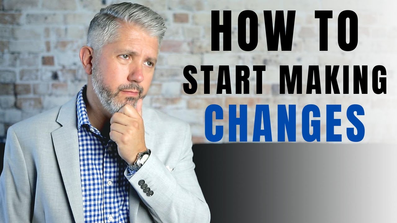 7 Ways To Change Your Life | How To Start Making Changes ...