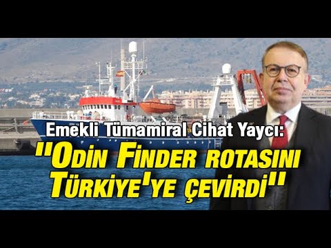 Emekli Tümamiral Cihat Yaycı ''Odin Finder rotasını Türkiye'ye çevirdi''